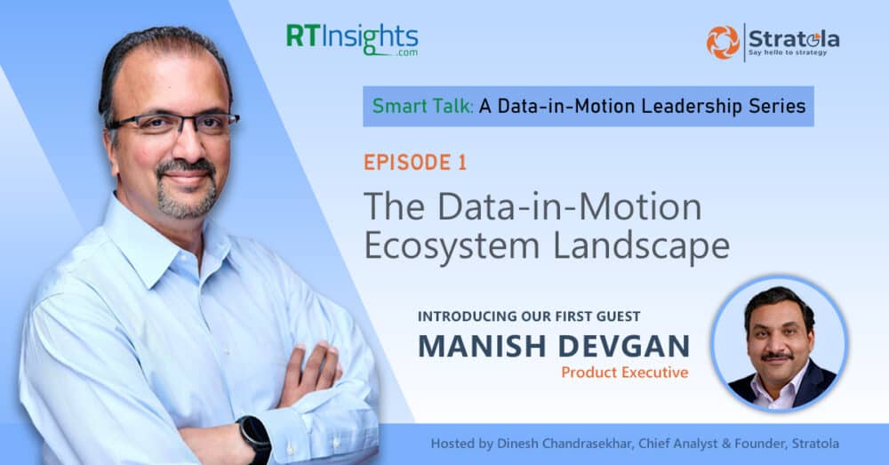 Smart Talk Episode 1: The Data-in-Motion Ecosystem Landscape - RTInsights